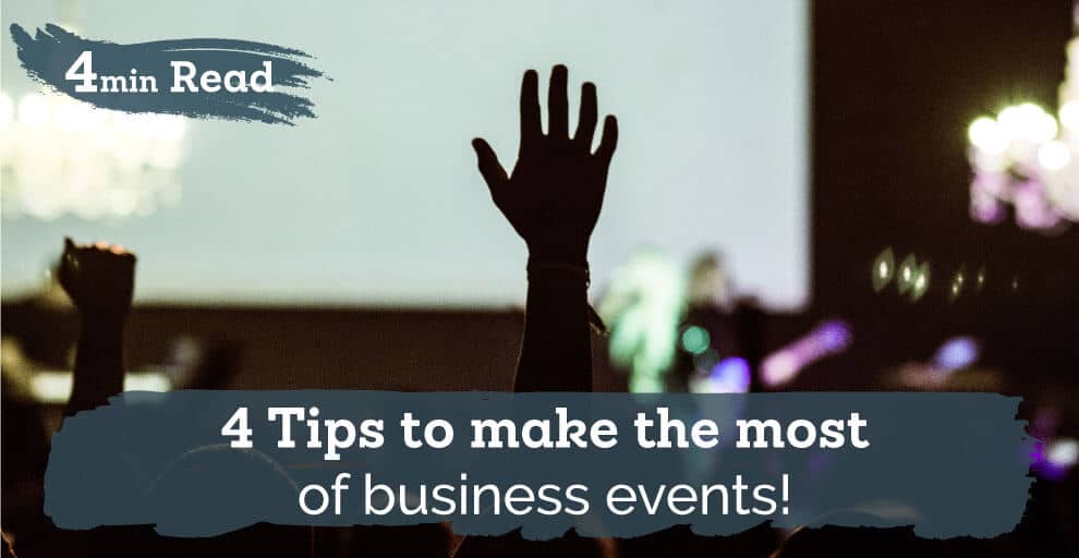 4 Tips to Make the Most of Business Events! | Business Tips