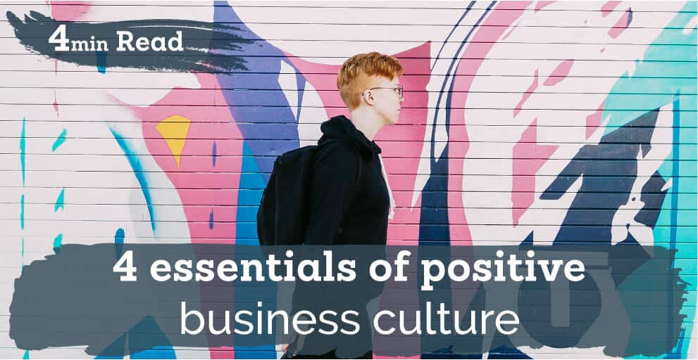 4 essentials of positive business culture - Signable