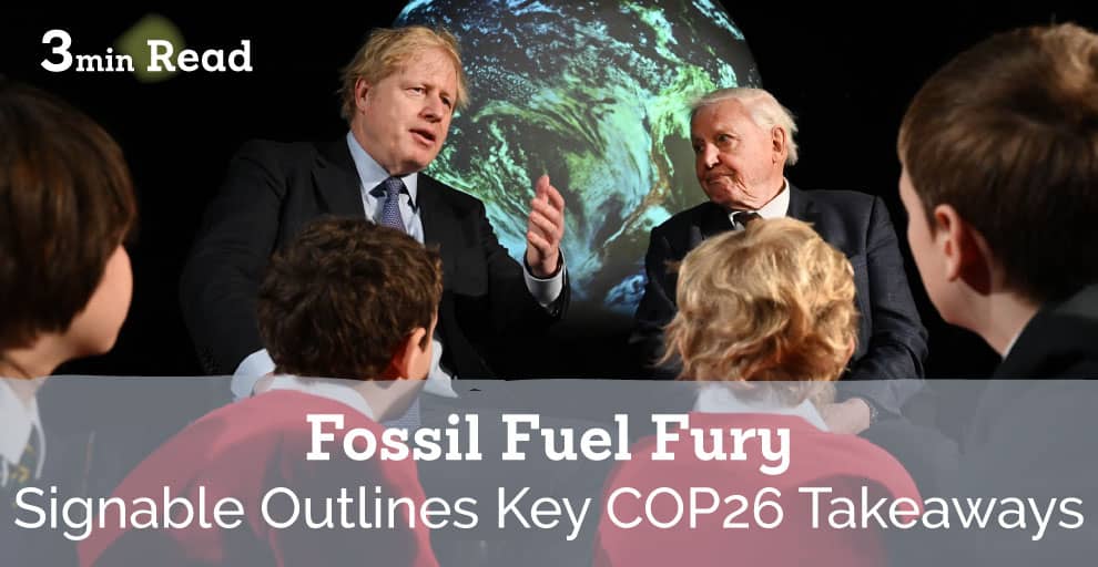 Fossil Fuel Fury: COP26 takeaways. - Signable