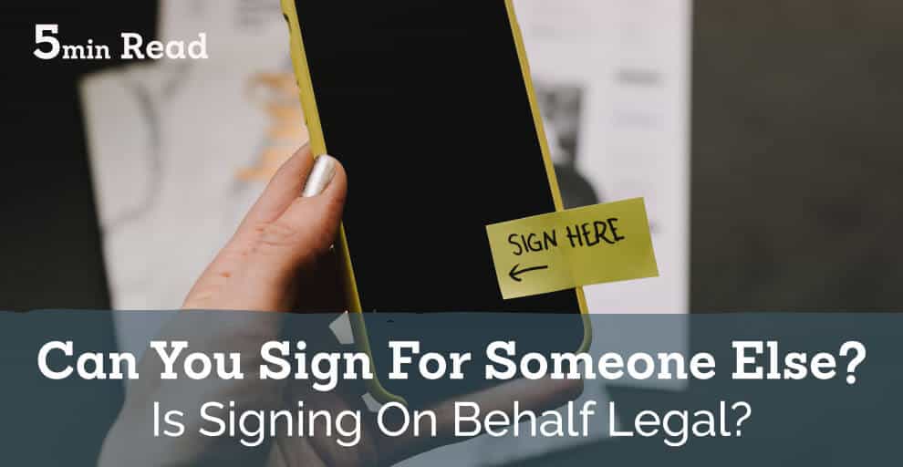 Is Signing On Behalf Of Someone Legal ESignature Law Signable